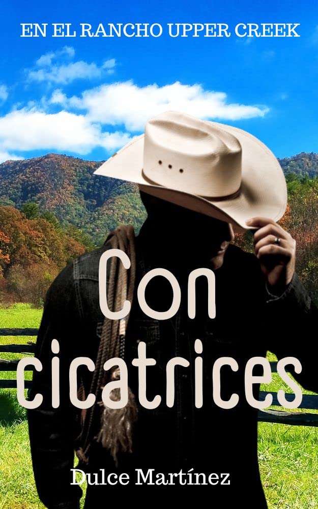 Con cicatrices: novela romántica en el rancho (En el Rancho Upper Creek nº 1) by Dulce Martinez ...