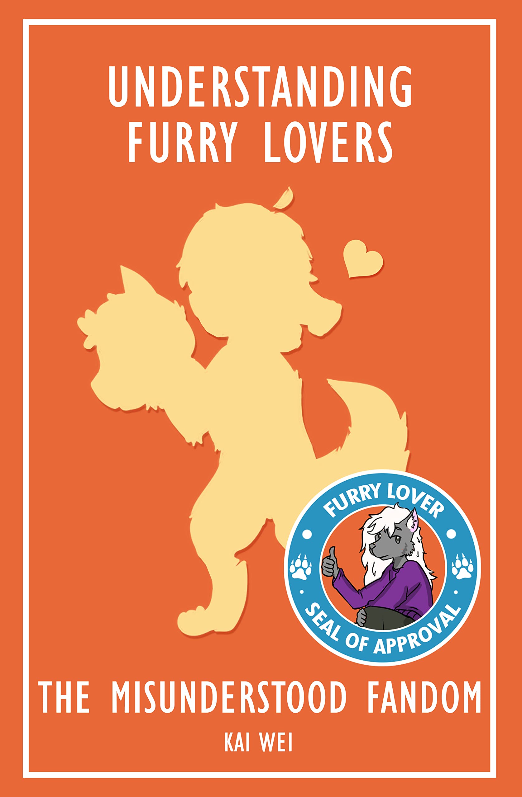 Understanding Furry Lovers: The Misunderstood Fandom by Kai Wei | Goodreads