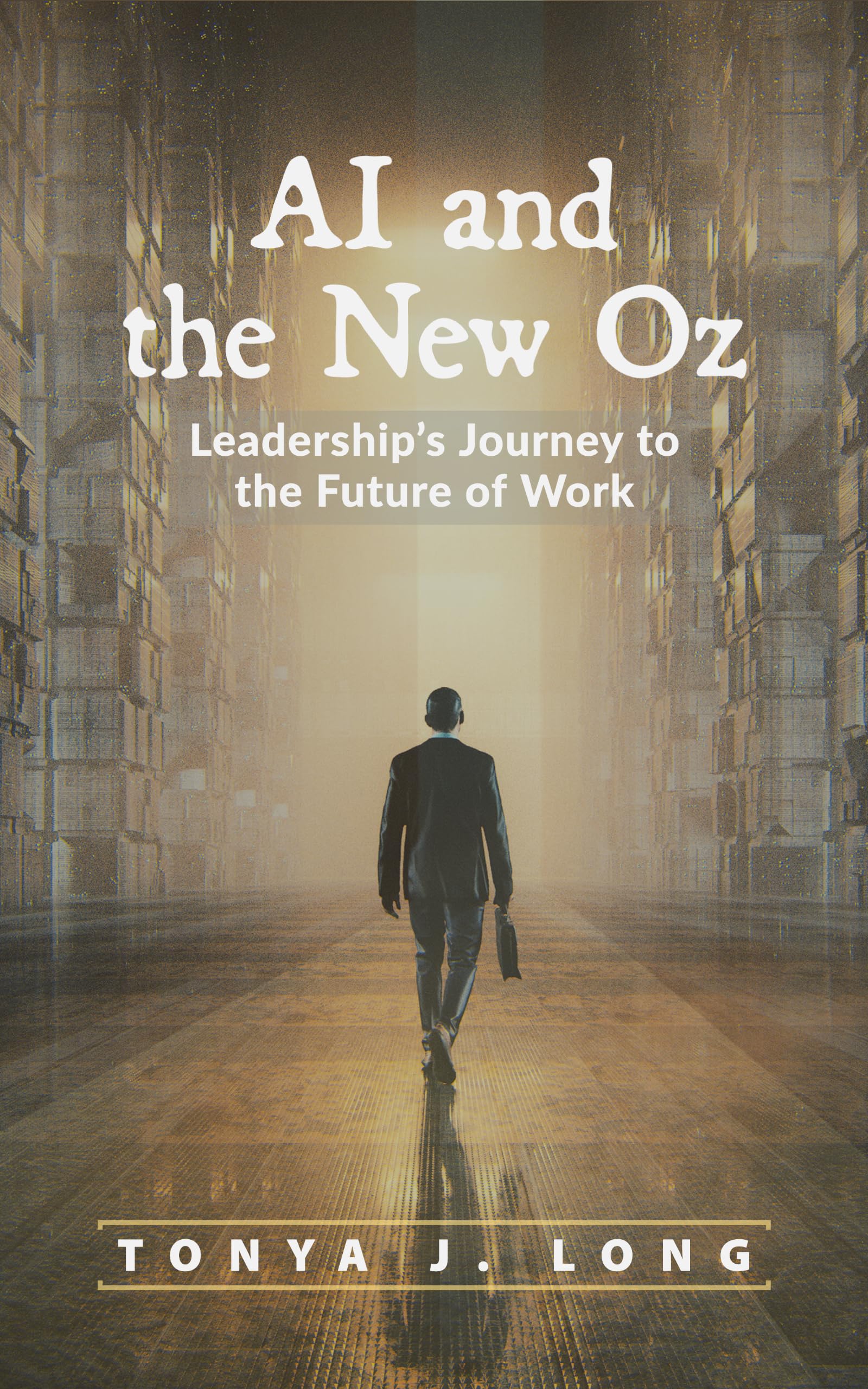 AI and the New Oz: Leadership's Journey to the New Oz by Tonya Long ...
