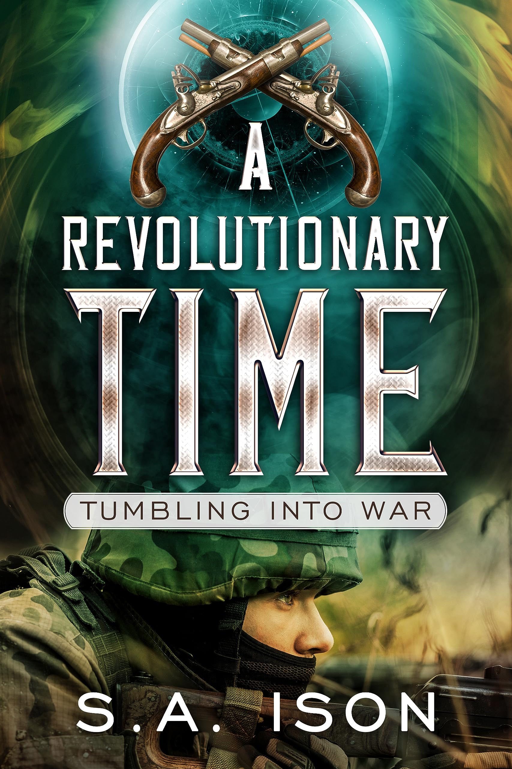 A Revolutionary Time: Tumbling into War by S.A. Ison | Goodreads