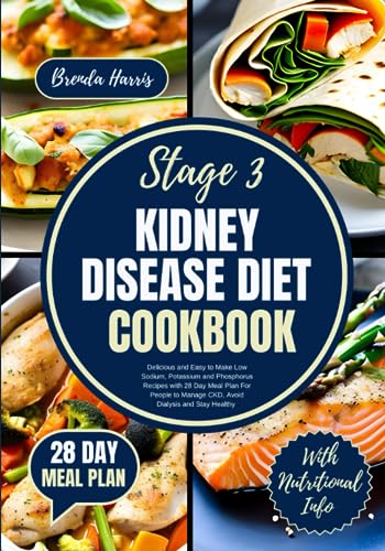 STAGE 3 KIDNEY DISEASE DIET COOKBOOK: Delicious and Easy to Make Low Sodium, Potassium and ...