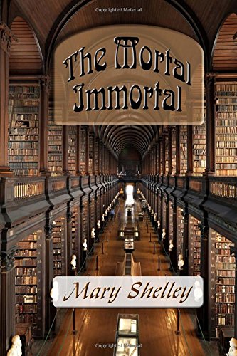 The Mortal Immortal by Mary Wollstonecraft Shelley | Goodreads