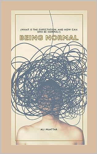 Being Normal (What is the expectation, and how can one be normal?): A ...