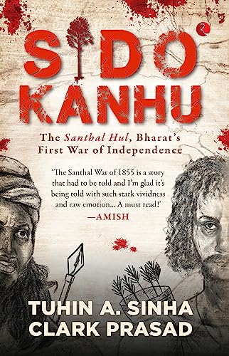Sido Kanhu : The Santhal Hul, Bharat’s First War of Independence by ...