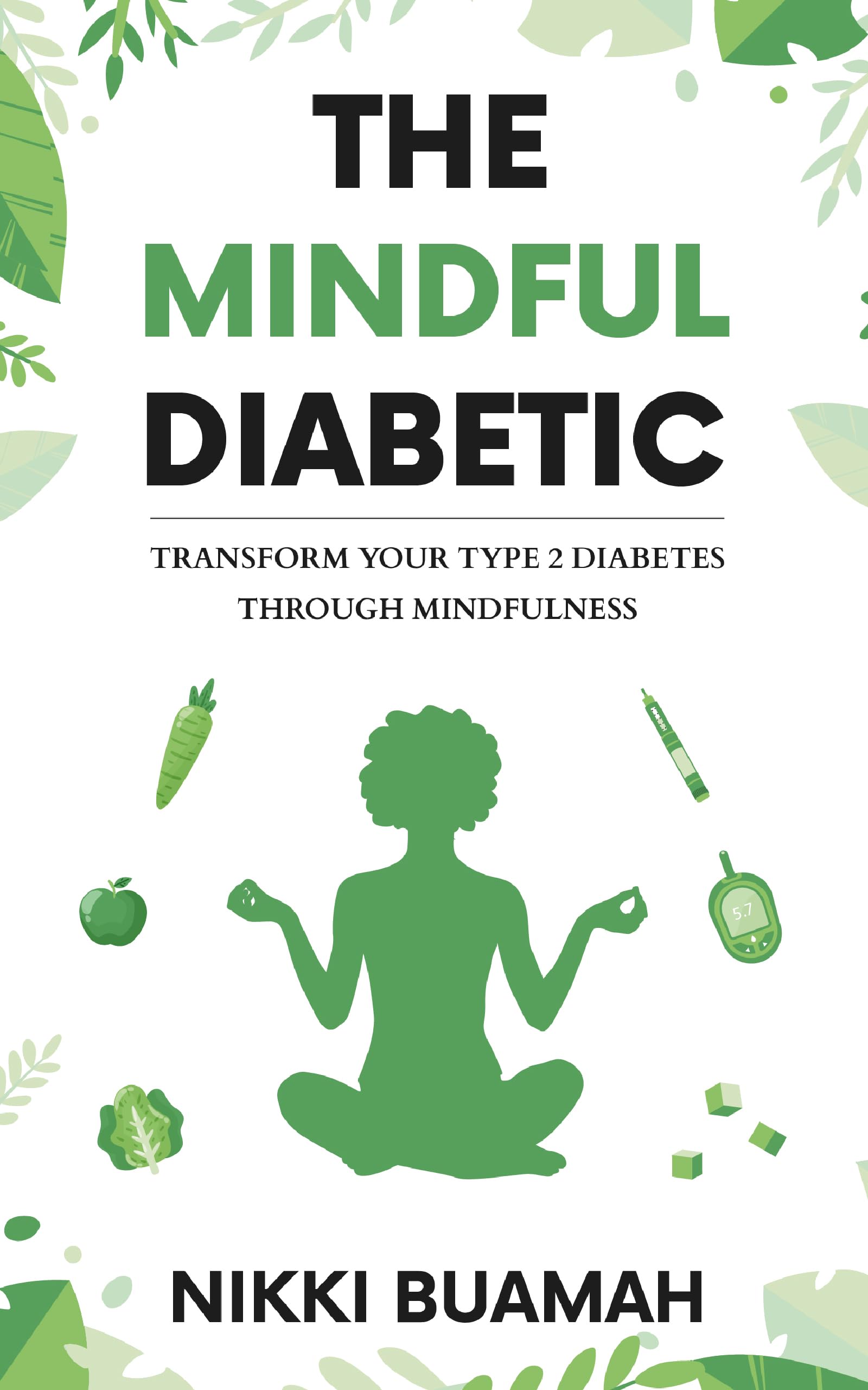 The Mindful Diabetic: Transform your type 2 diabetes through ...