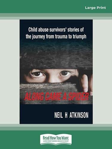 Along Came a Spider: Child abuse survivors' stories of the journey from ...