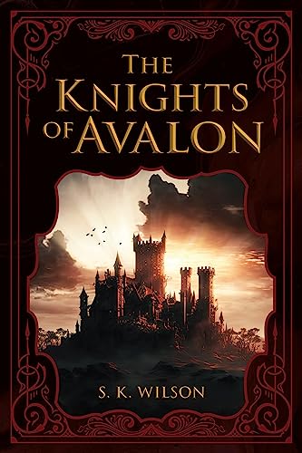 The Knights of Avalon by S. K. Wilson | Goodreads