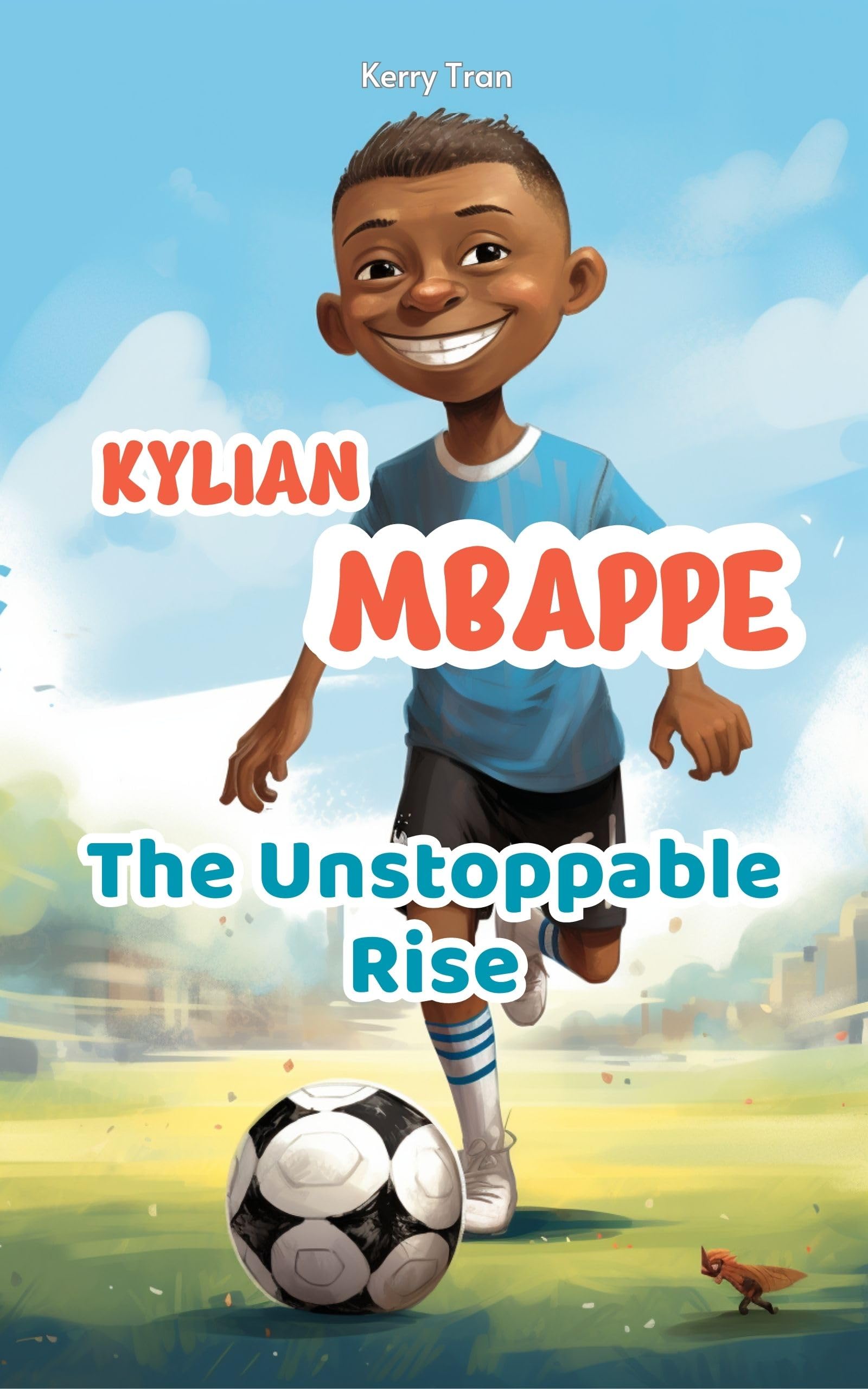 Kylian Mbappe Biography: The Unstoppable Rise: Inpiring Mbappe Book For ...