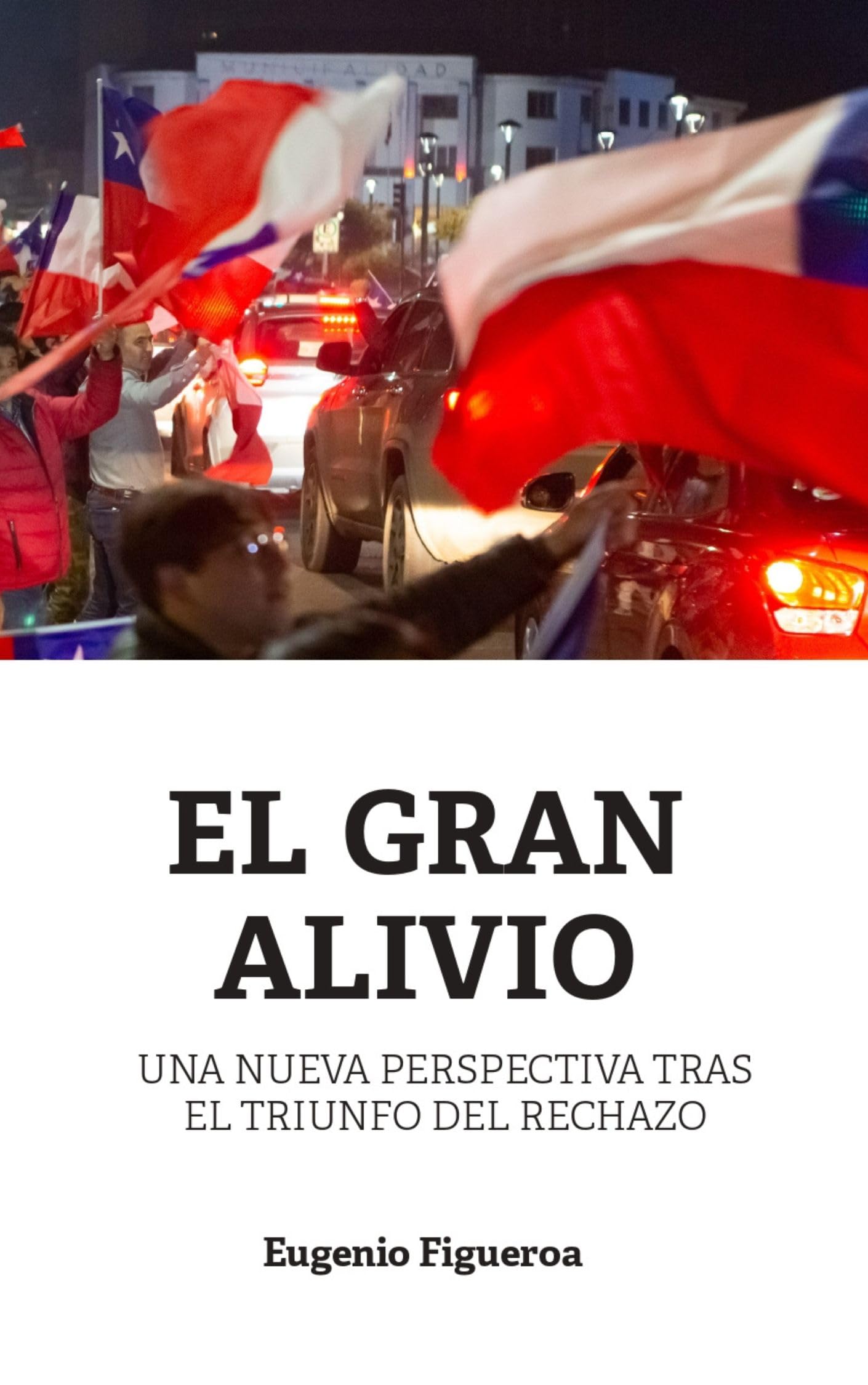 El Gran Alivio: Una nueva perspectiva tras el triunfo del rechazo by ...