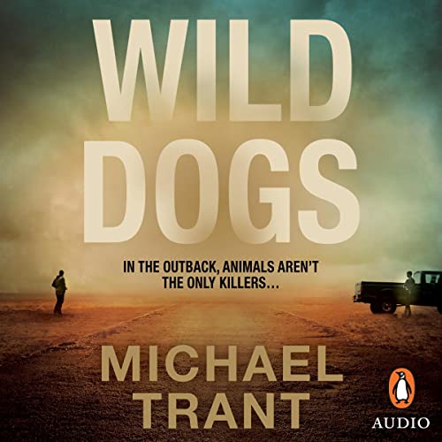 Wild Dogs by Michael Trant | Goodreads