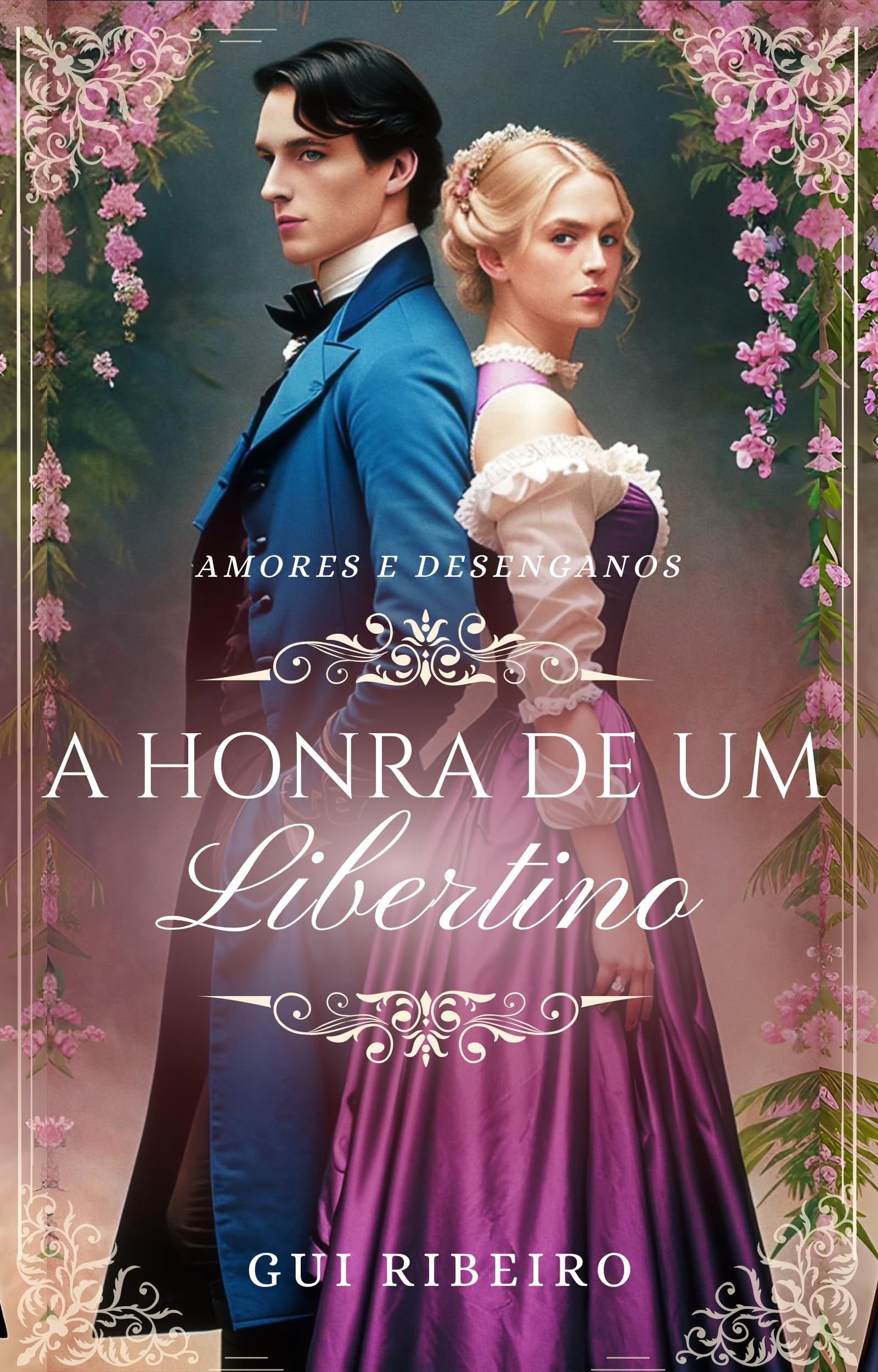 A honra de um libertino (Amores e Desenganos Livro 1) by Gui Ribeiro | Goodreads