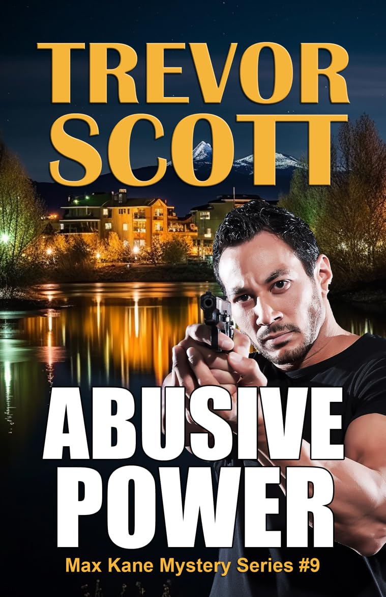 Abusive Power (A Max & Robin Kane Mystery Book 9) by Trevor Scott | Goodreads