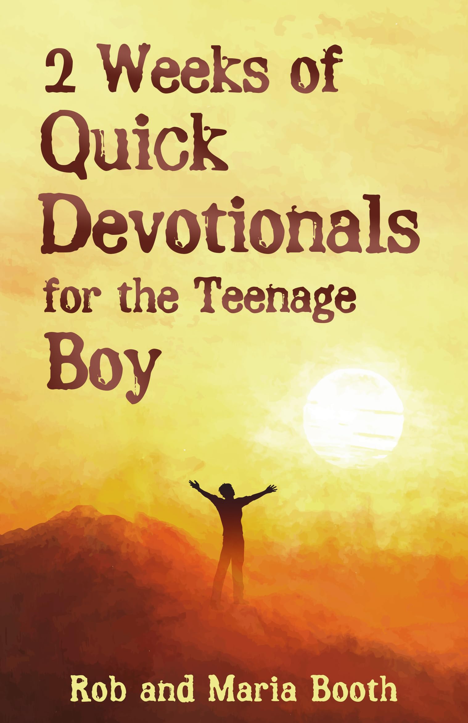 Two Weeks of Quick Devotionals for Teenage Boys by Maria Booth | Goodreads