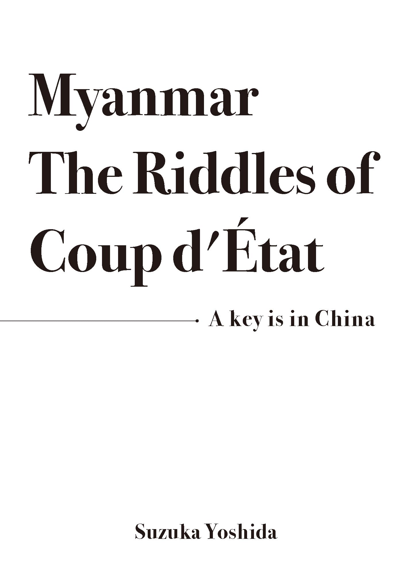 Myanmar The Riddles of Coup d'État: A key is in China by Suzuka Yoshida ...