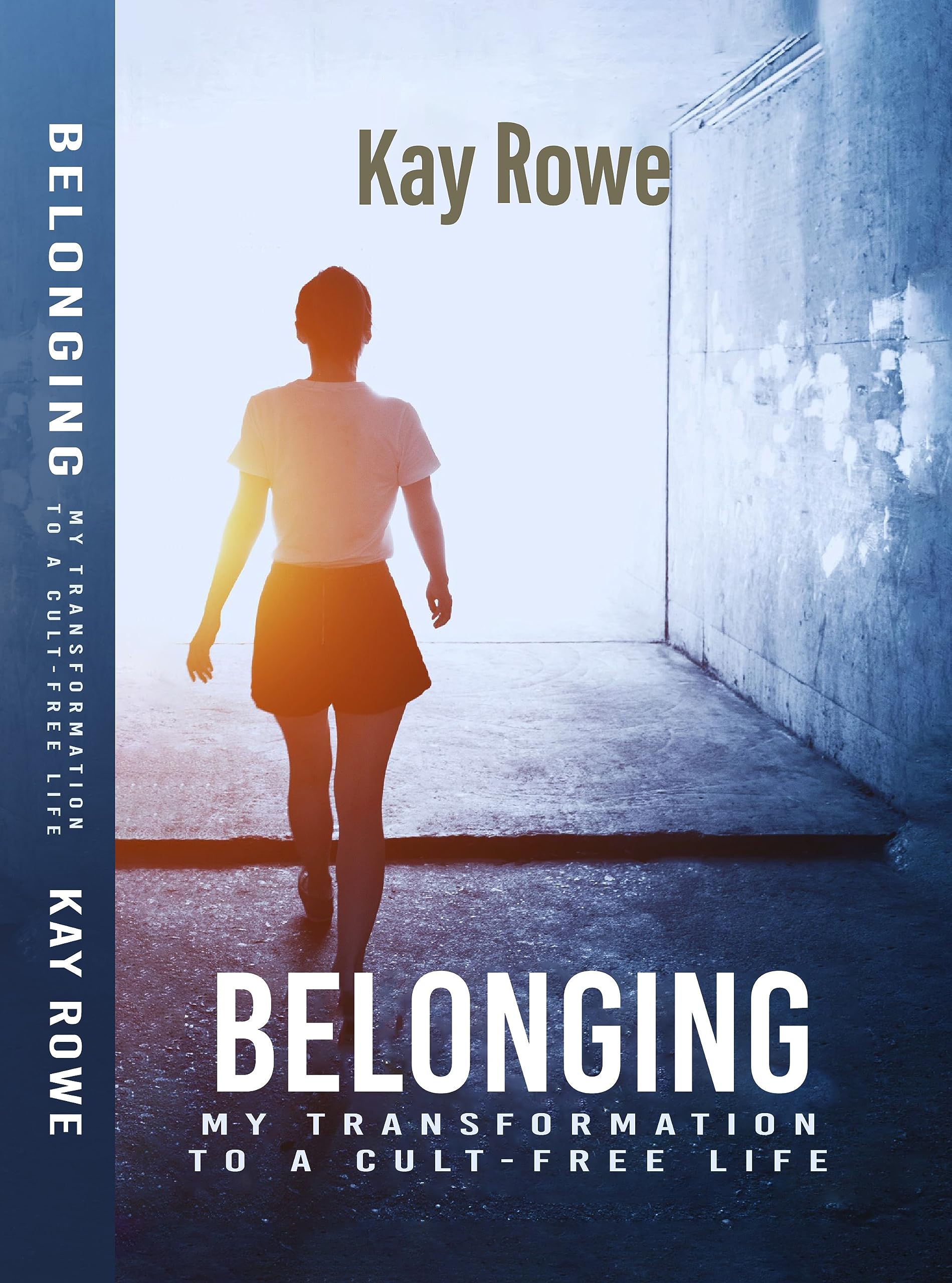 Belonging: My Transformation to a Cult-Free Life by Kay Rowe | Goodreads