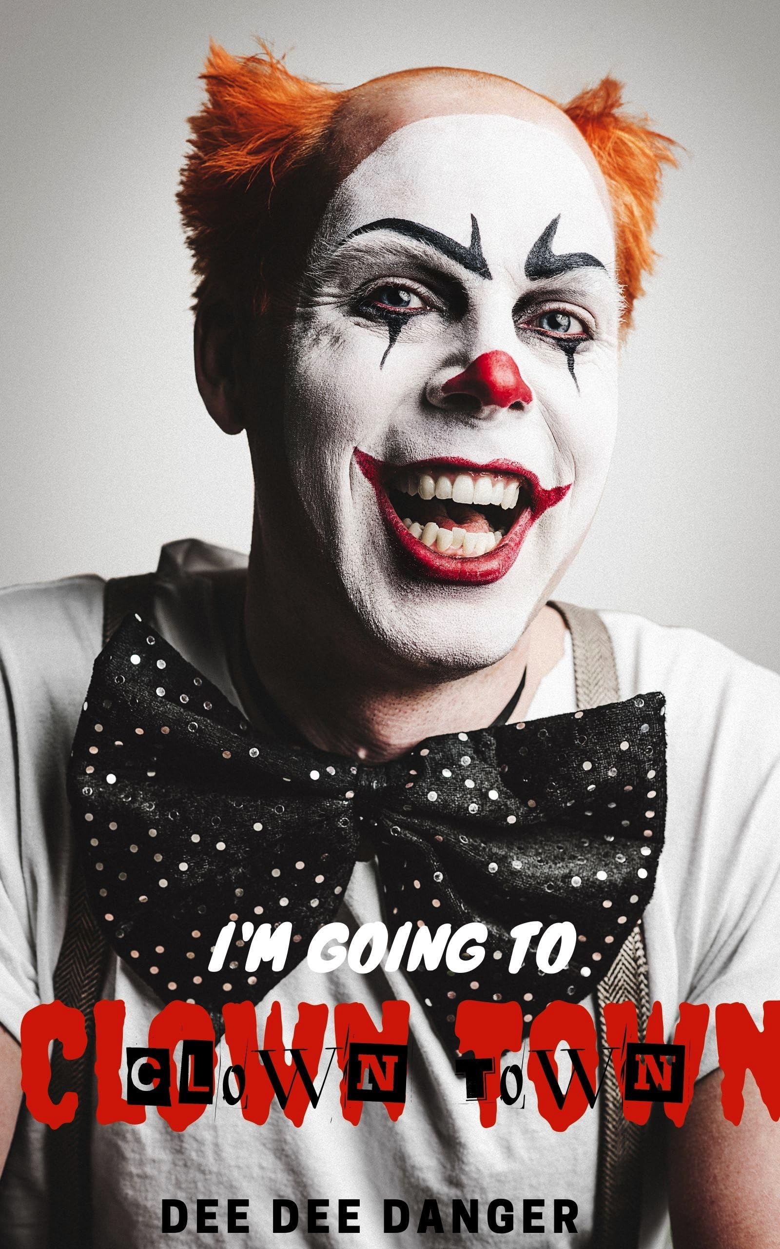 Clown Town by Dee Dee Danger | Goodreads