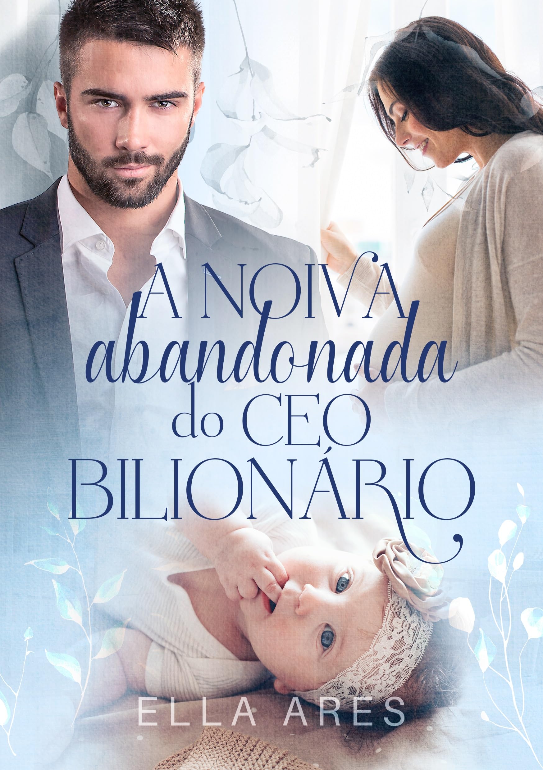 A NOIVA ABANDONADA DO CEO BILIONÁRIO by Ella Ares | Goodreads
