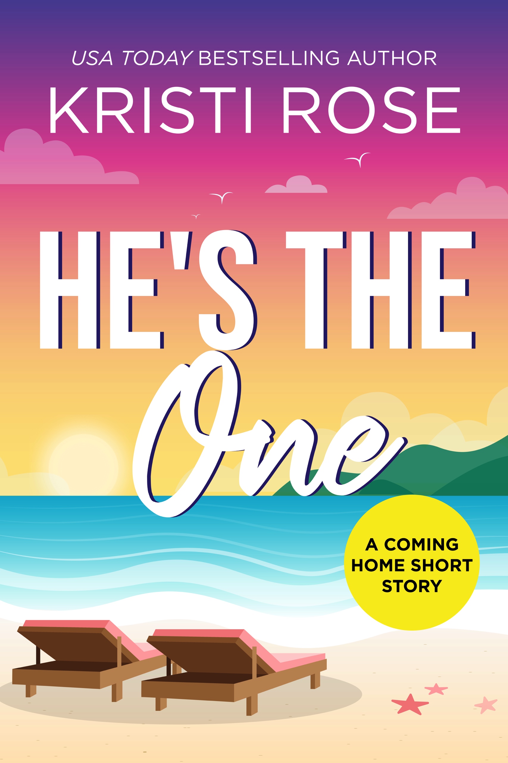 He's The One (Coming Home #4) by Kristi Rose | Goodreads