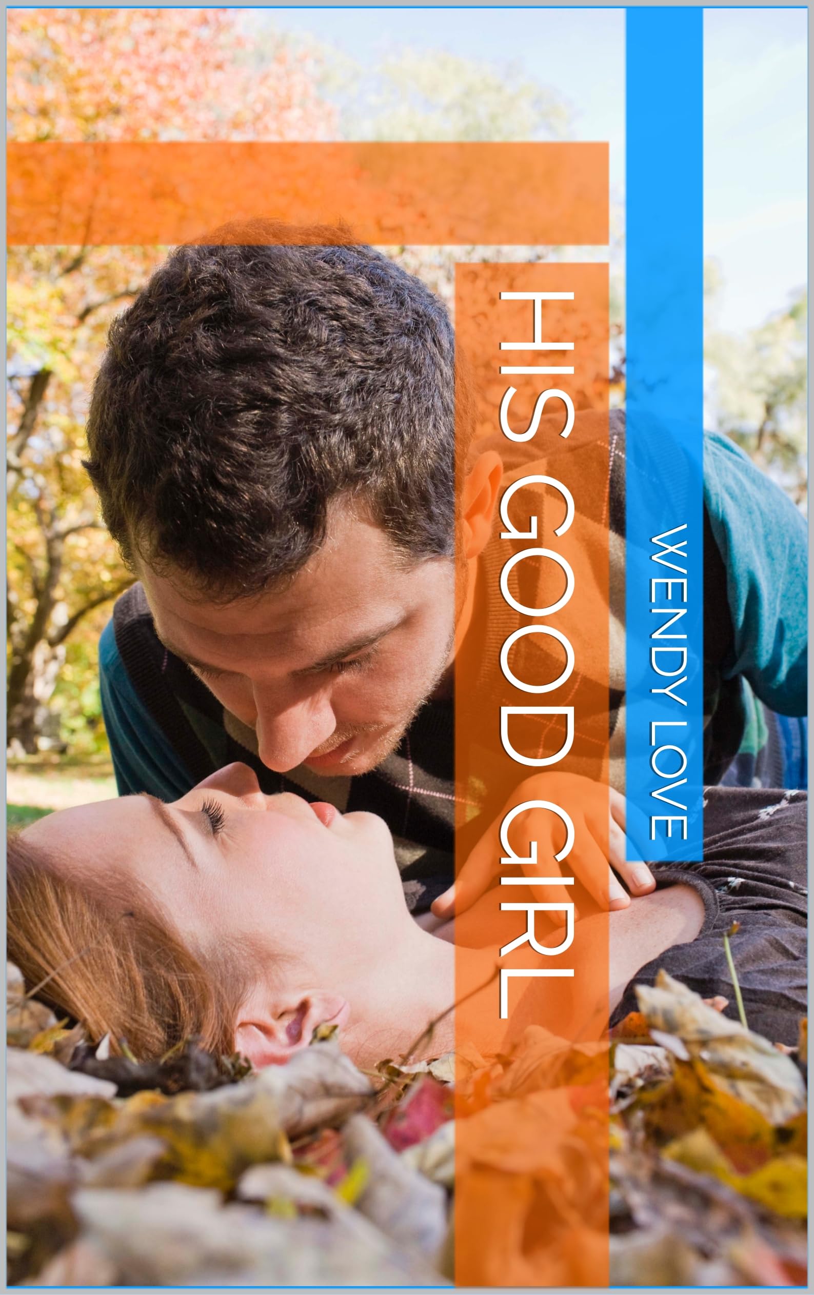 His Good Girl by Wendy Love | Goodreads