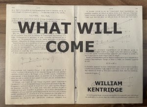 What Will Come (Has Already Come) by William Kentridge | Goodreads