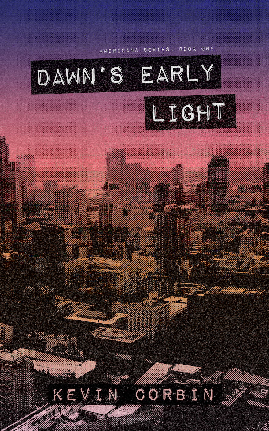 Dawn's Early Light (Americana #1) by Kevin Corbin | Goodreads