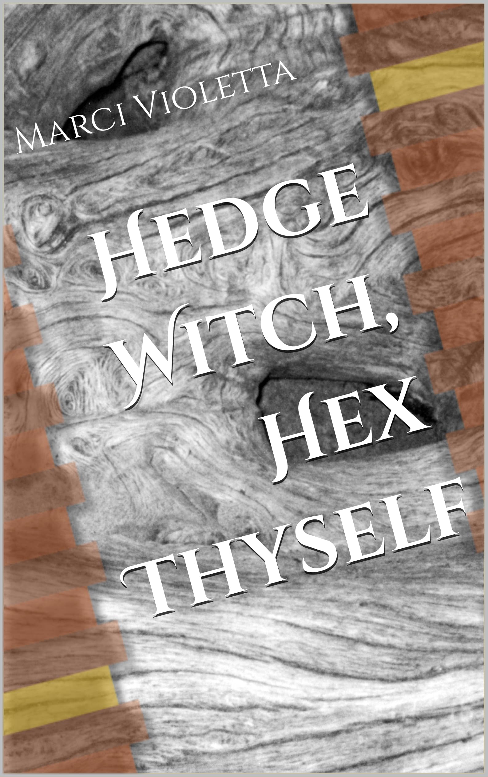 Hedge Witch, Hex Thyself by Marci Violetta | Goodreads