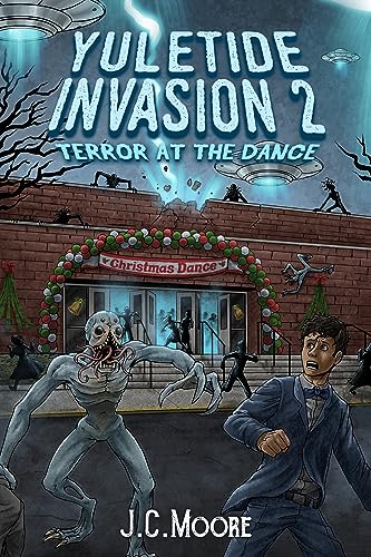Yuletide Invasion 2: Terror At The Dance by J.C. Moore | Goodreads