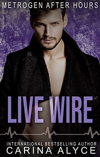 Live Wire (MetroGen After Hours, #10) by Carina Alyce | Goodreads