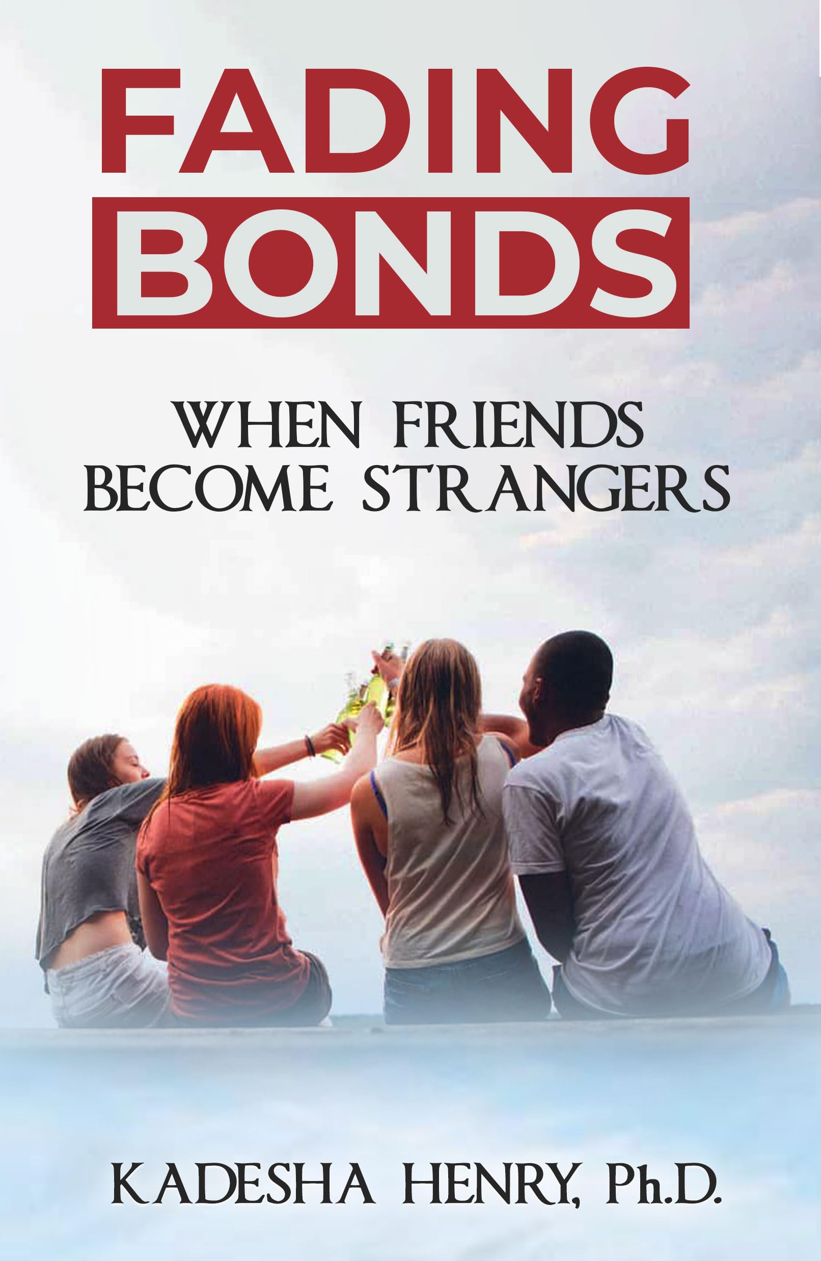 Fading Bonds: When Friends Become Strangers by Kadesha Henry | Goodreads