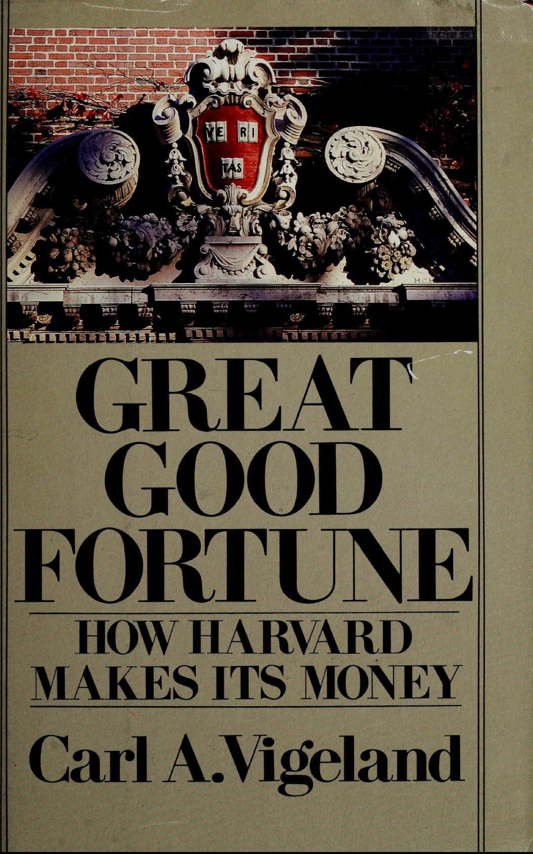 Great Good Fortune: How Harvard Makes Its Money by Carl A. Vigeland ...