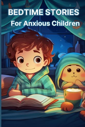 Bedtime Stories for Anxious Children: Calming Tales for Anxious Kids ...