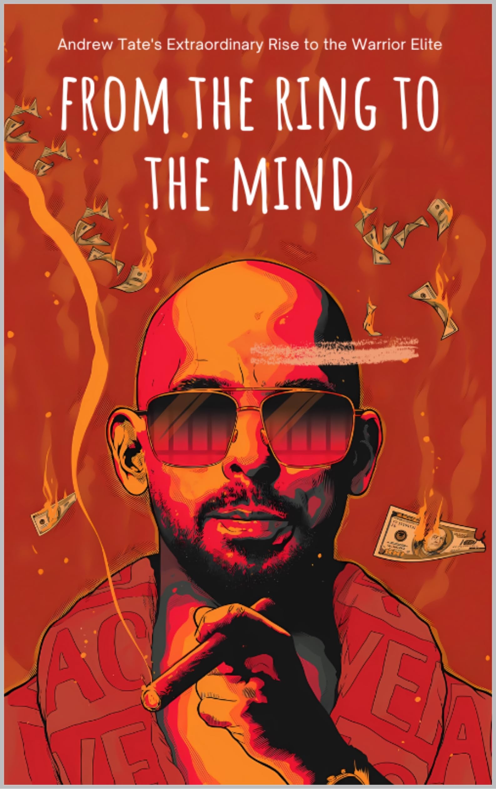 From The Ring To The Mind: Andrew Tate's Extraordinary Rise to the ...