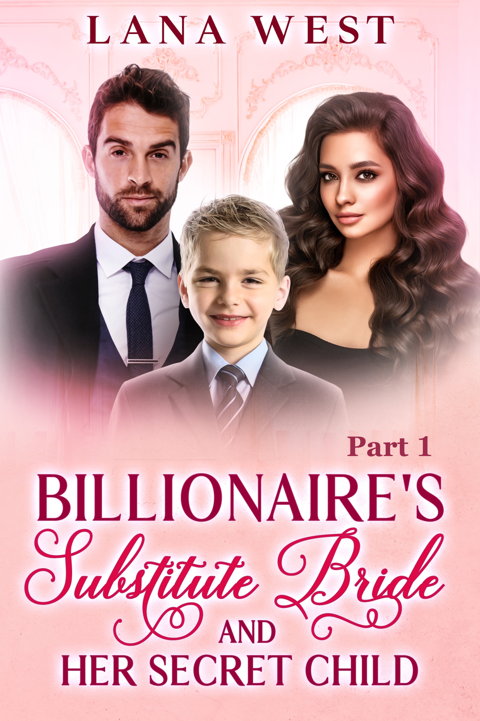 Billionaire's Substitute Bride And Her Secret Child: Part 1 by Lana West | Goodreads