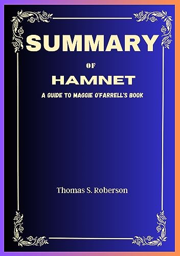 SUMMARY OF HAMNET : A guide to Maggie O'Farrell's Book by Thomas S ...