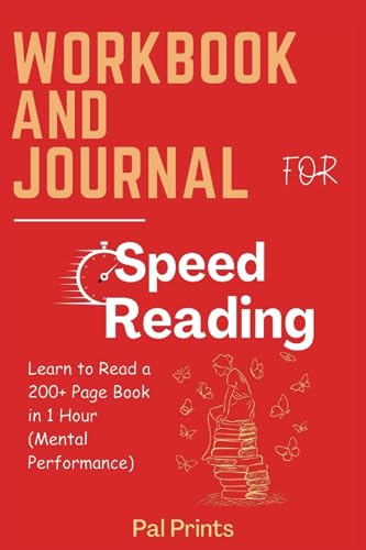 Workbook And Journal For Speed Reading: Learn to Read a 200+ Page Book ...