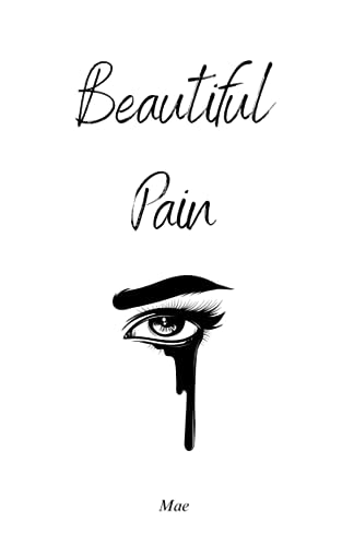 Beautiful Pain: Healing From Heartbreak by Mae | Goodreads