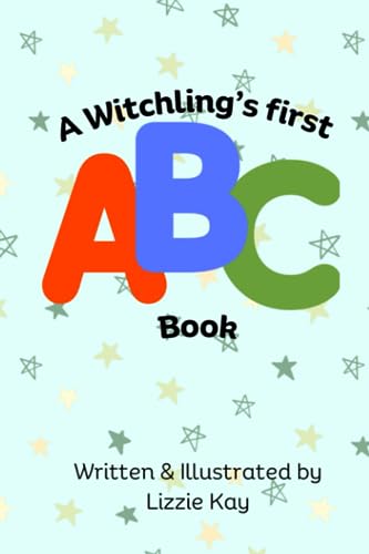 A Witchling’s First ABC Book: A Children’s Introduction to the Alphabet ...