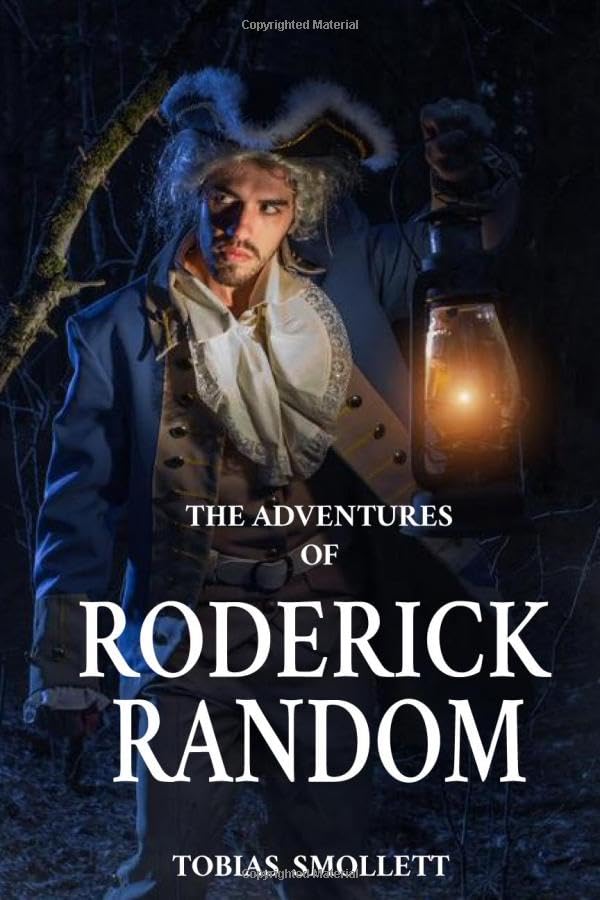 The Adventures of Roderick Random (Annotated}: A Swashbuckling Journey Through 18th-Century ...