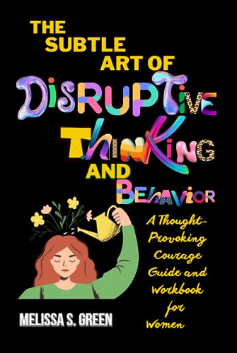 The Subtle Art Of Disruptive Thinking and Behavior: A Thought-Provoking ...