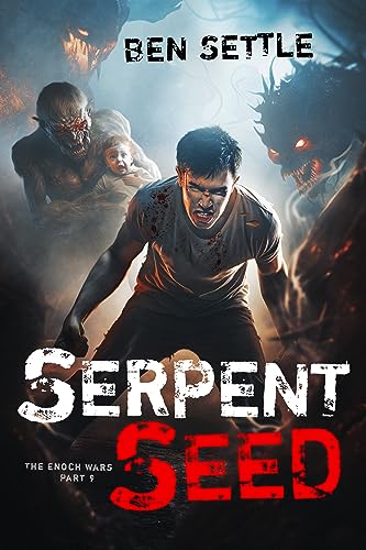 Serpent Seed: The Enoch Wars, Book 9 by Ben Settle | Goodreads