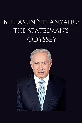 Benjamin Netanyahu: The Statesman's Odyssey by Max Poltin | Goodreads