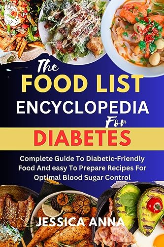THE FOOD LIST ENCYCLOPEDIA FOR DIABETES: Complete Guide To Diabetic ...