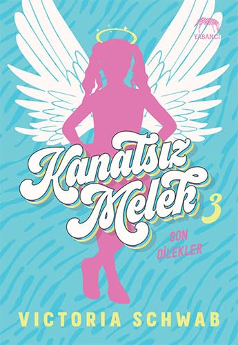 Kanatsız Melek 3: Son Dilekler by Victoria Schwab | Goodreads