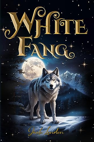 White Fang (Illustrated): The 1906 Classic Edition with Original ...