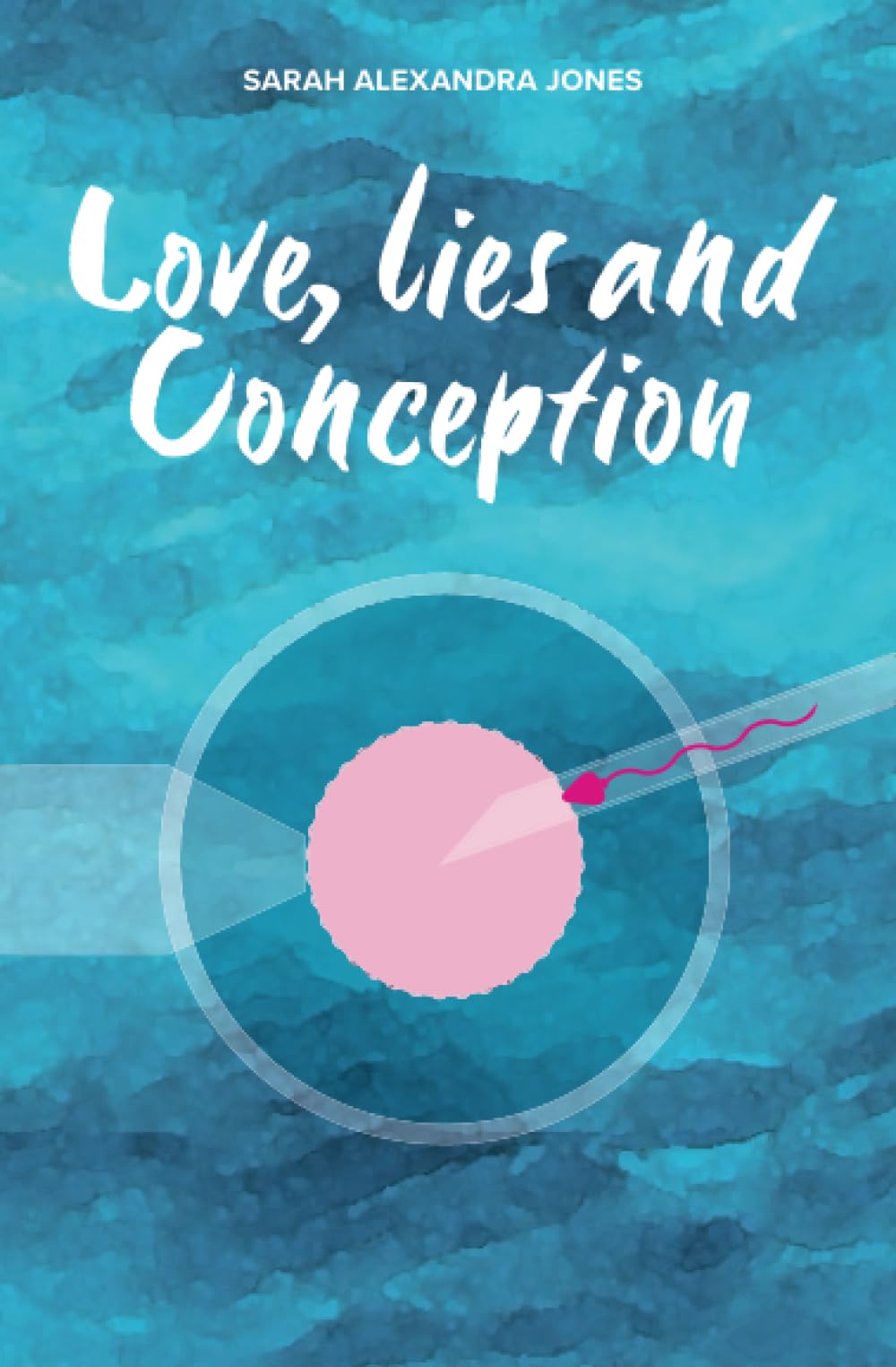 Love, Lies and Conception by Sarah Alexandra Jones | Goodreads