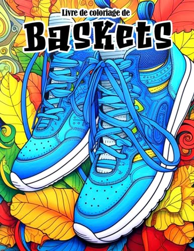 Livre de coloriage de baskets: Pages de coloriage pour adultes pour ...