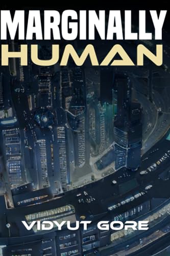 Marginally Human: Outliers in a post-dystopian utopia by Vidyut Gore ...