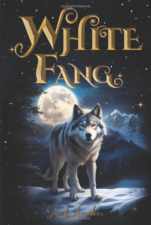 White Fang (Illustrated): The 1906 Classic Edition with Original ...