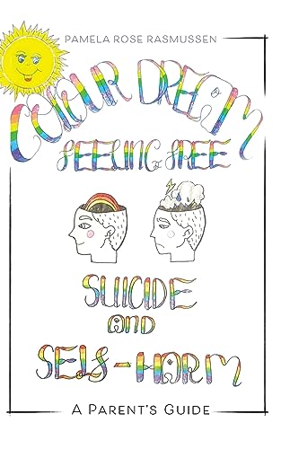 Suicide and Self-harm: A Parent's Guide by Pamela Rose Rasmussen ...