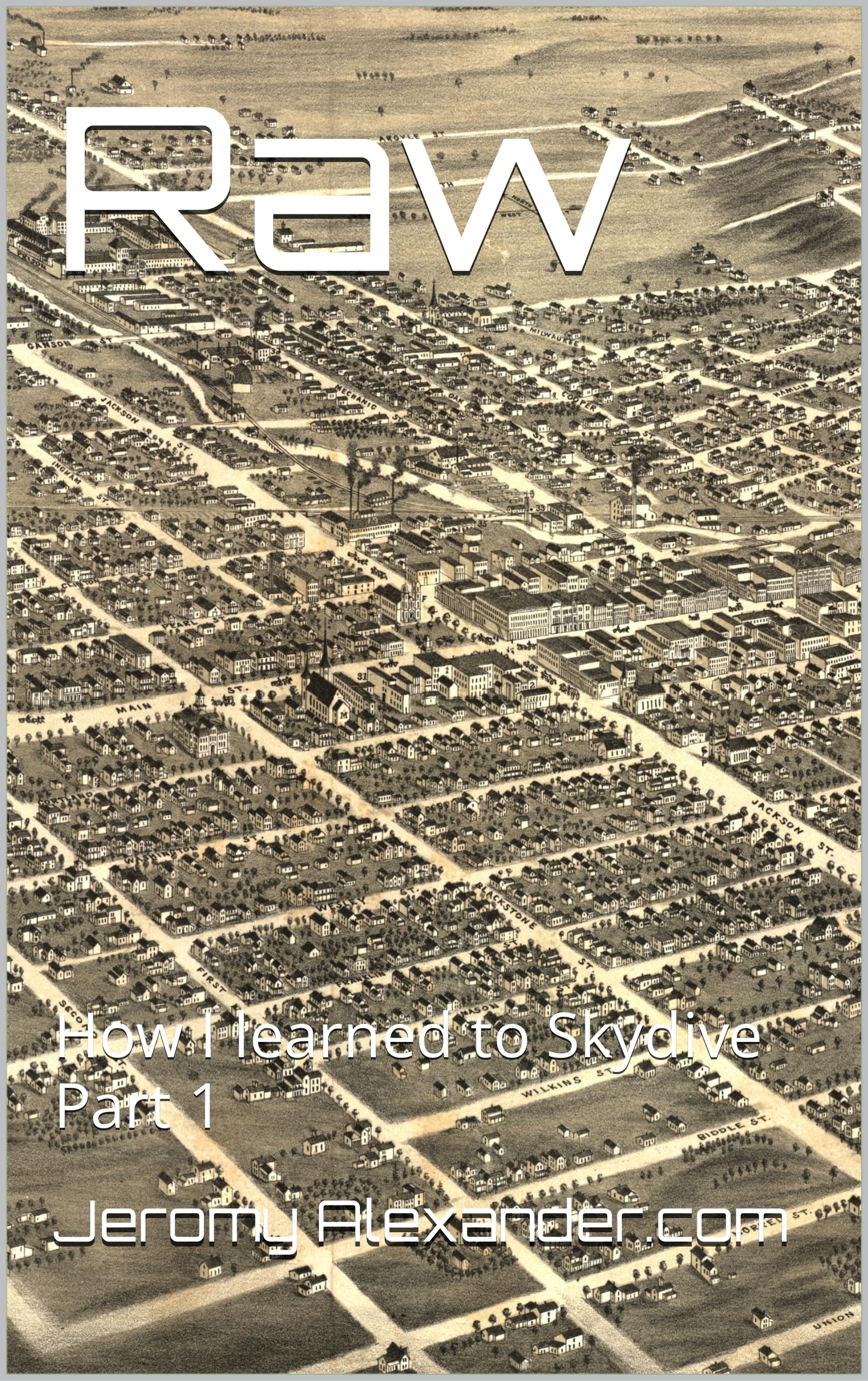 Raw: How I learned to Skydive Part 1 by Jeromy Alexander | Goodreads